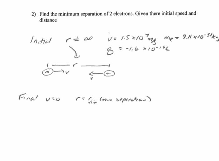 Solved 2) Find the minimum separation of 2 electrons. Given | Chegg.com