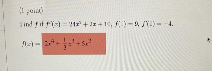 Solved Find f if f′′(x)=24x2+2x+10,f(1)=9,f′(1)=−4 | Chegg.com