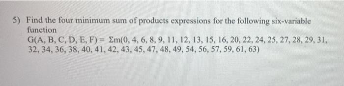 Solved 5) Find the four minimum sum of products expressions | Chegg.com