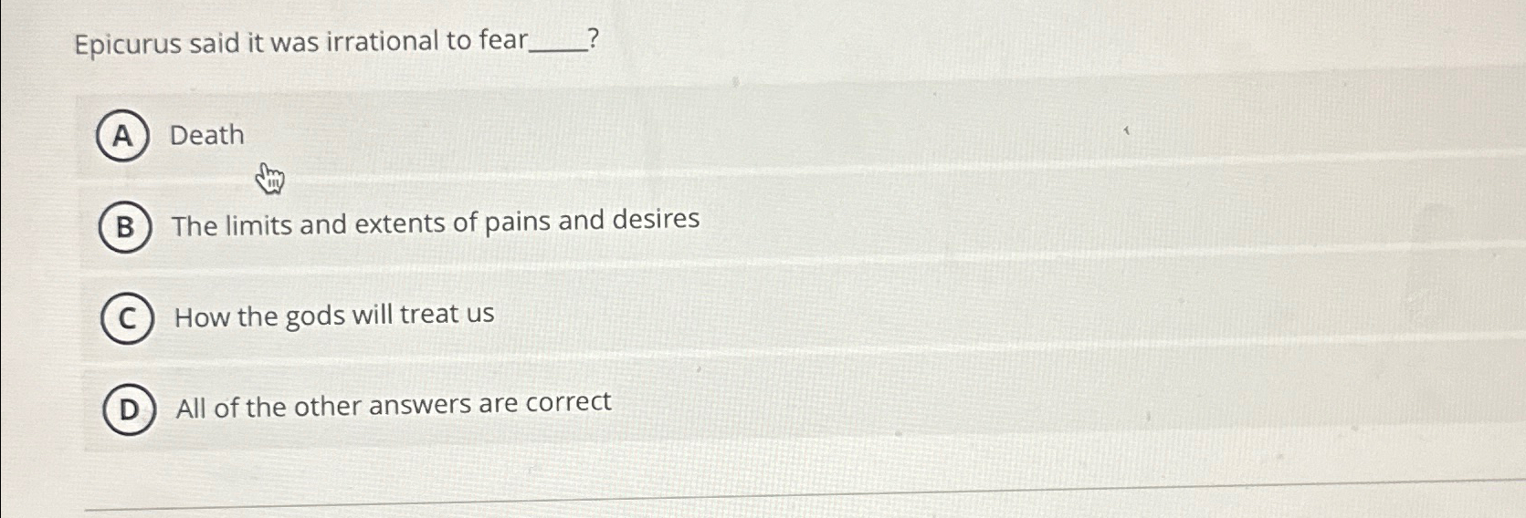 Solved Epicurus said it was irrational to fear ﻿DeathThe | Chegg.com