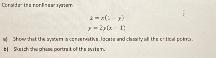 Solved Consider The Nonlinear System X˙x1−yy˙2yx−1 A 