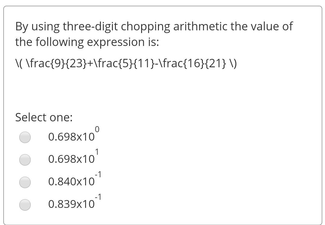 Solved By using three-digit chopping arithmetic the value of | Chegg.com
