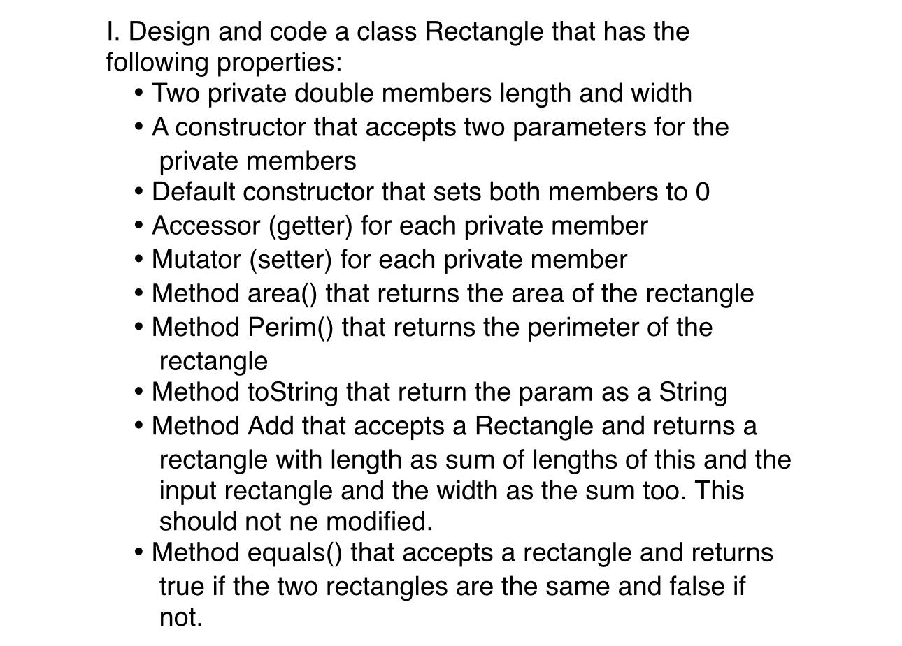 Solved I. Design and code a class Rectangle that has the | Chegg.com