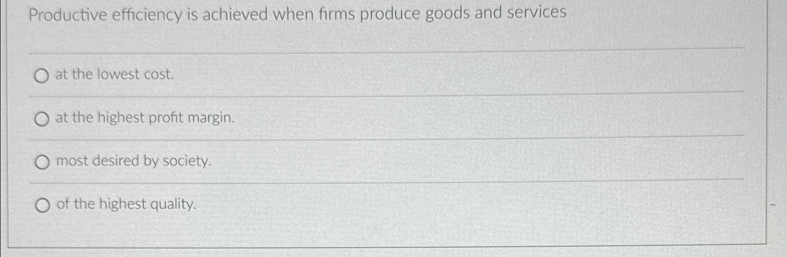 Solved Productive efficiency is achieved when firms produce | Chegg.com