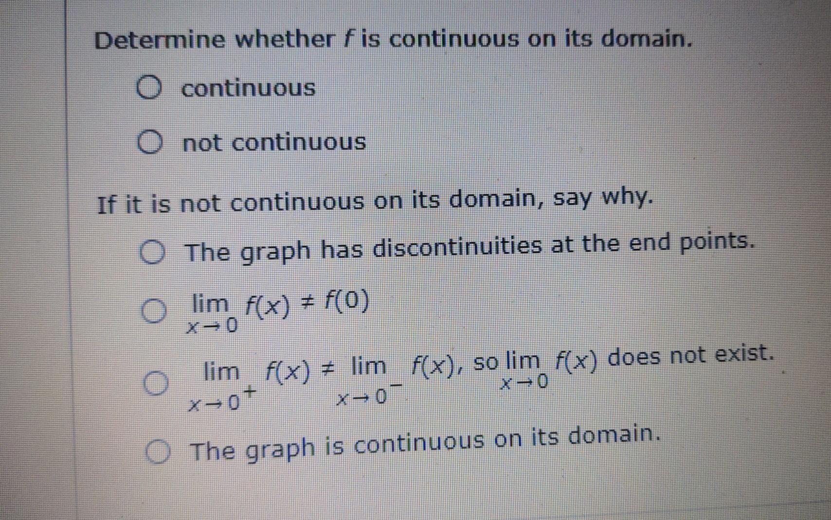 Solved I Determine whether fis continuous on its domain. | Chegg.com