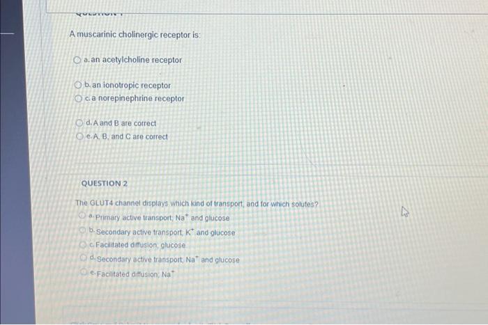 Solved A muscarinic cholinergic receptor is: O a. an | Chegg.com