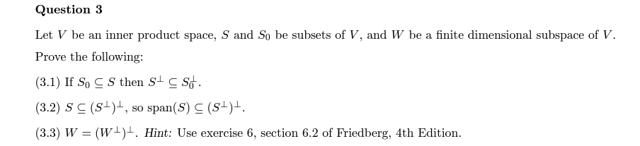 Solved Question 3Let V ﻿be an inner product space, S ﻿and S0 | Chegg.com