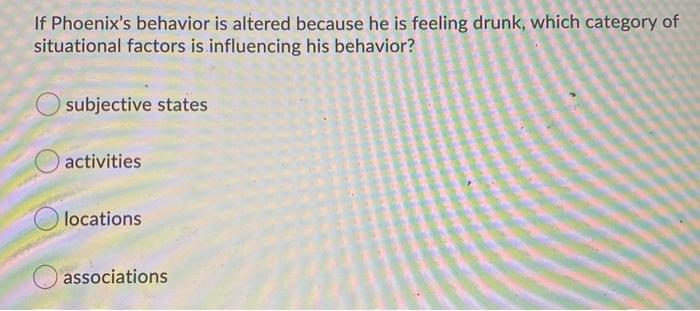 Solved If Phoenix's behavior is altered because he is | Chegg.com