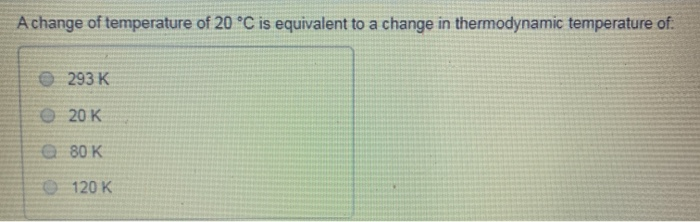 Solved A change of temperature of 20 °C is equivalent to a | Chegg.com