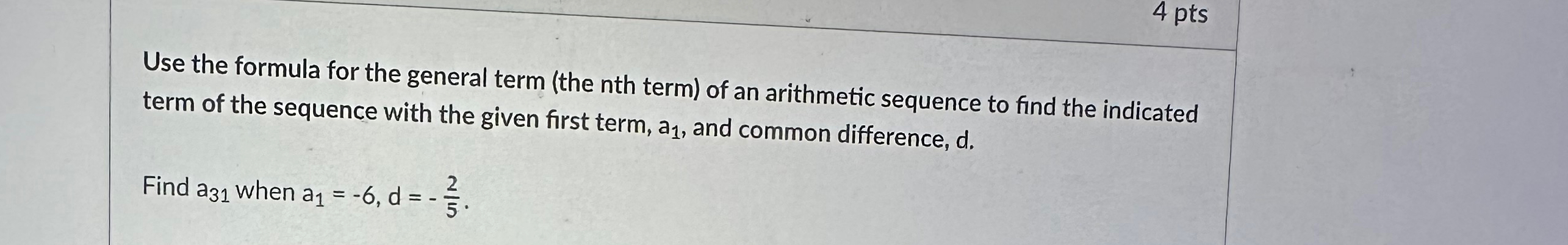 Solved 4 ﻿ptsUse the formula for the general term (the nth | Chegg.com