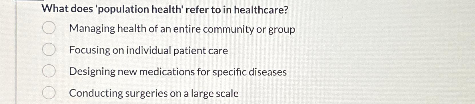 Solved What does 'population health' refer to in | Chegg.com