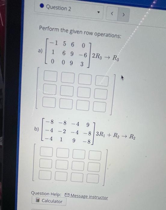 Solved Perform the given row operations: a) | Chegg.com
