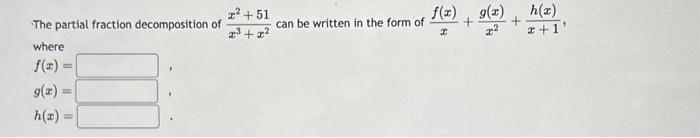 Solved The partial fraction decomposition of x3+x2x2+51 can | Chegg.com