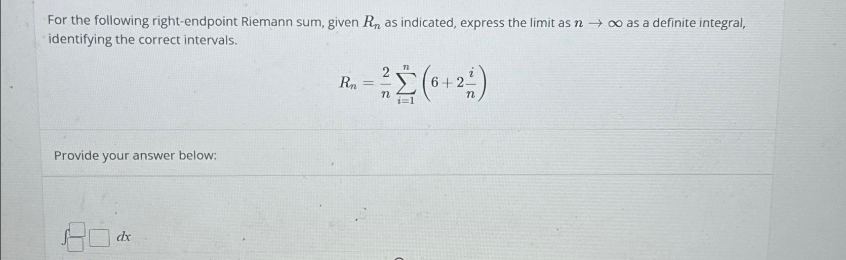 Solved For the following right-endpoint Riemann sum, given | Chegg.com