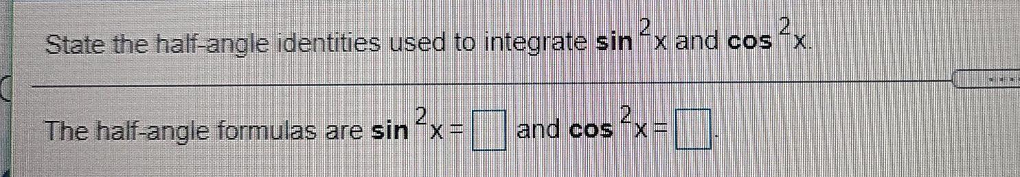 Solved State the half-angle identities used to integrate sin | Chegg.com