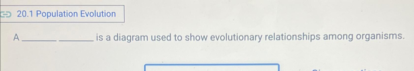 Solved 20.1 ﻿Population EvolutionA is a diagram used to show | Chegg.com