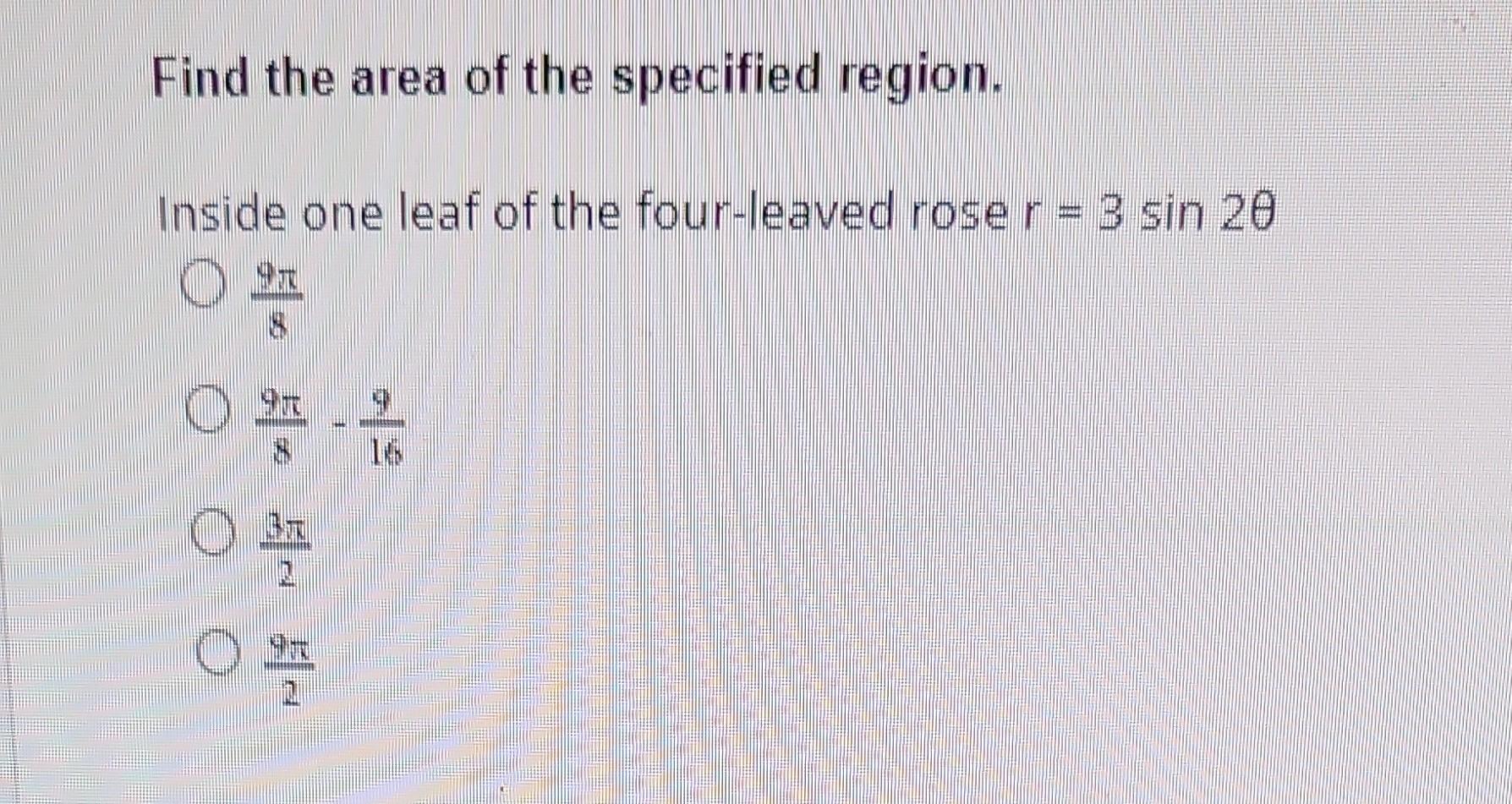 Solved Find the area of the specified region. Inside one | Chegg.com