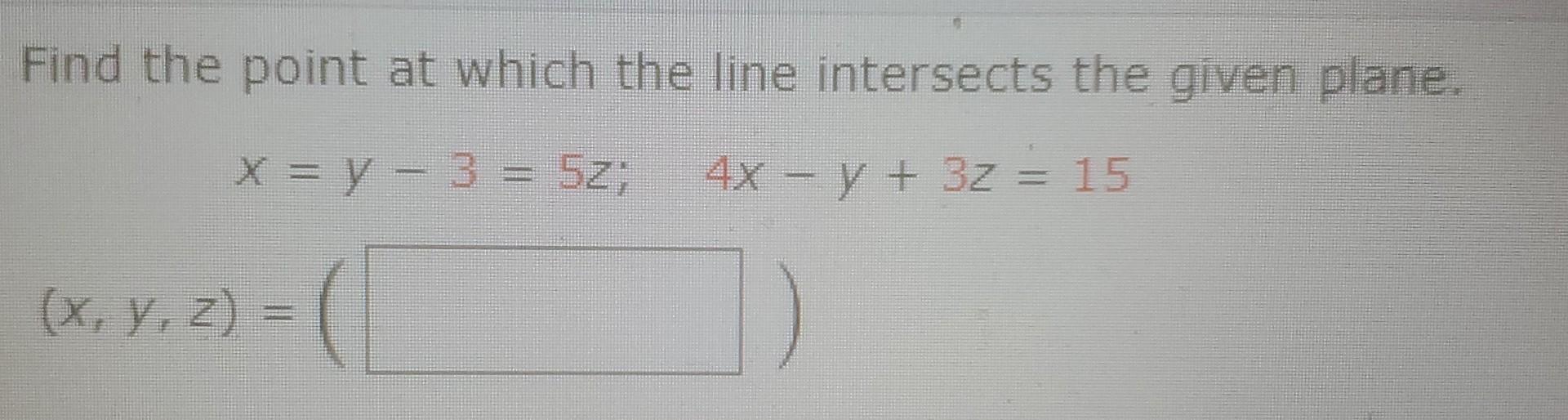 Solved Find the point at which the line intersects the given | Chegg.com