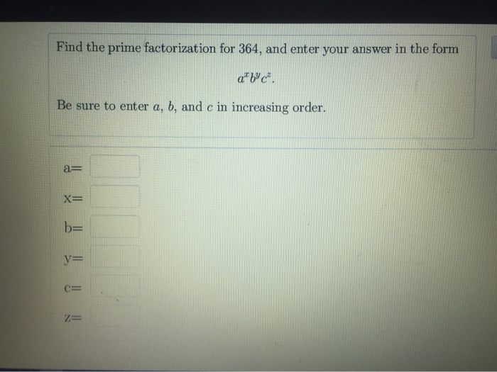 Solved Find the prime factorization for 364, and enter your | Chegg.com