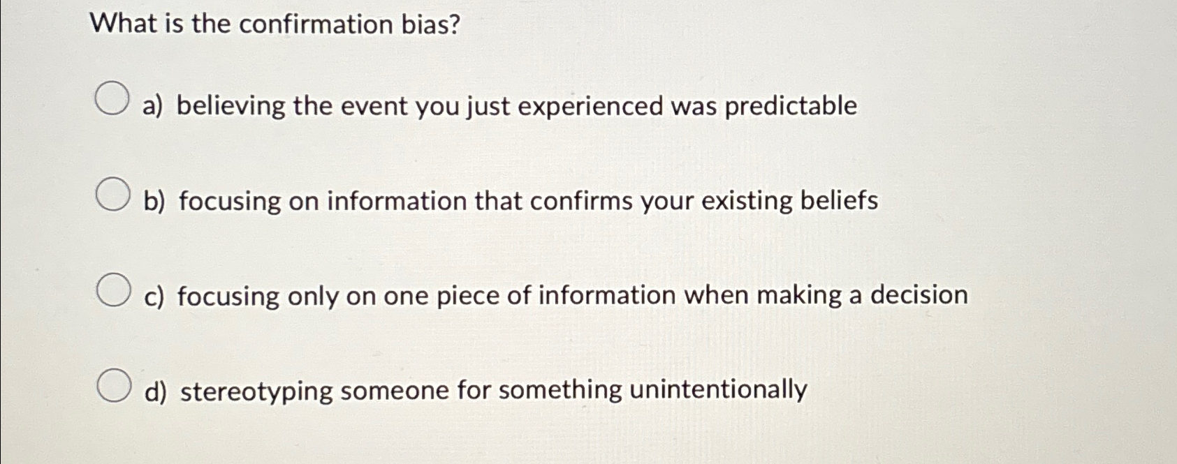Solved What is the confirmation bias?a) ﻿believing the event | Chegg.com