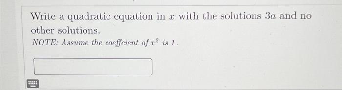 Solved Write a quadratic equation in x with the solutions 3a | Chegg.com