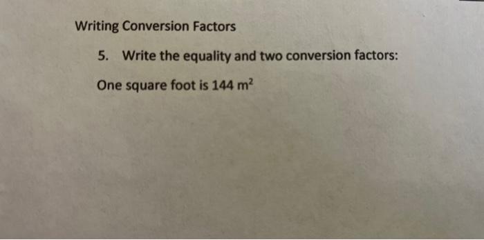 Solved Writing Conversion Factors 5. Write the equality and | Chegg.com