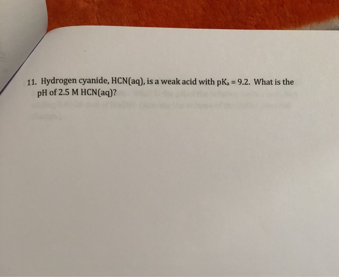 Solved 11. Hydrogen cyanide, HCN(aq), is a weak acid with | Chegg.com