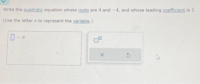Solved Write the quadratic equation whose roots are 4 and | Chegg.com