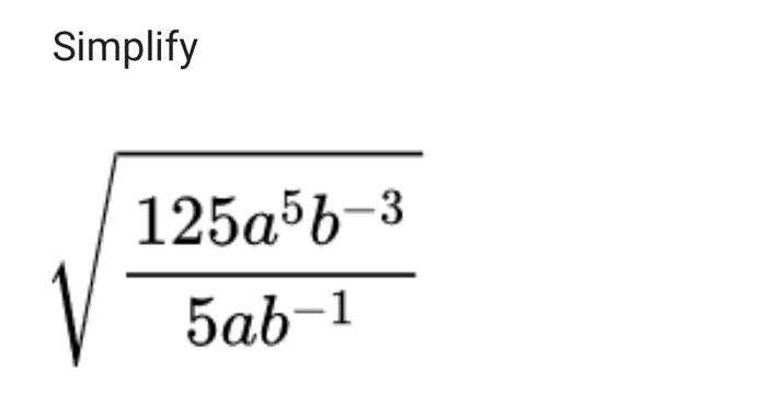Solved Simplify 5ab−1125a5b−3 | Chegg.com
