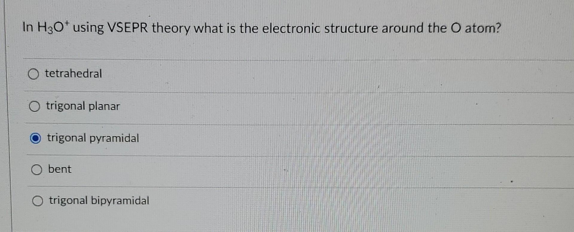 Solved In H3O+using VSEPR theory what is the electronic | Chegg.com