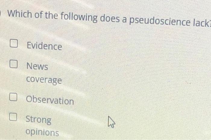 Solved Which of the following does a pseudoscience lack O | Chegg.com