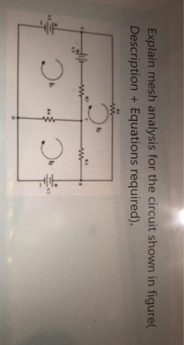 Solved Explain mesh analysis for the circuit shown in figure | Chegg.com