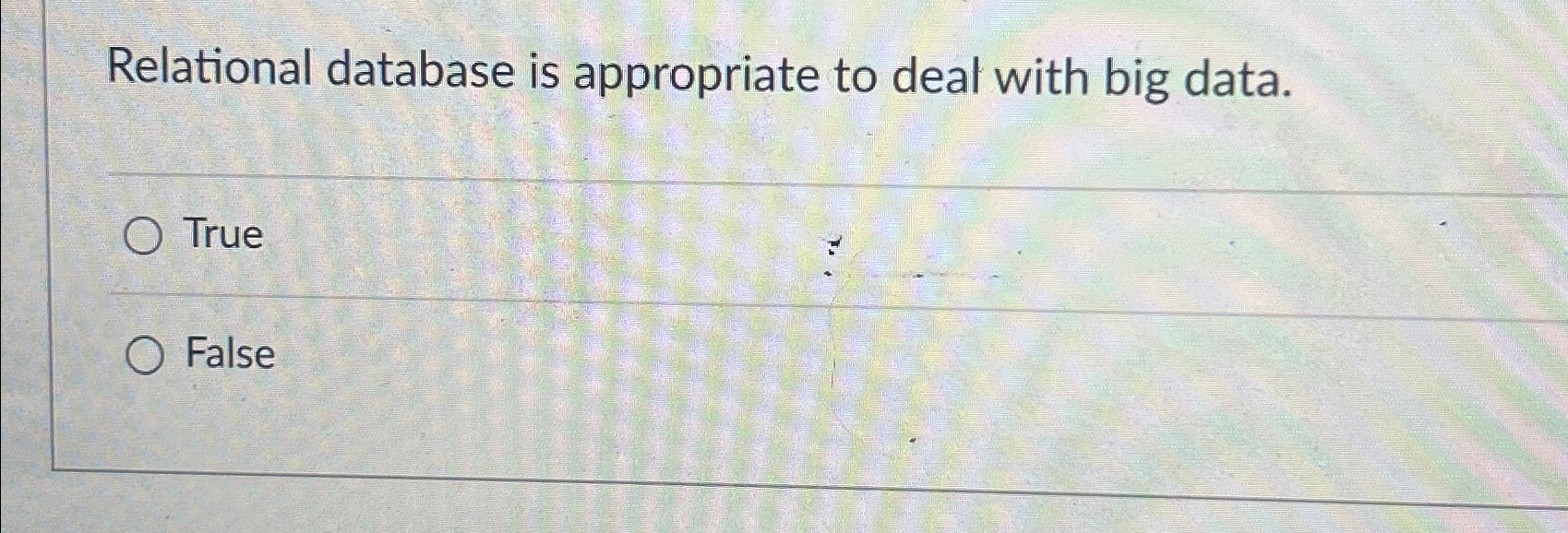 Solved Relational database is appropriate to deal with big | Chegg.com