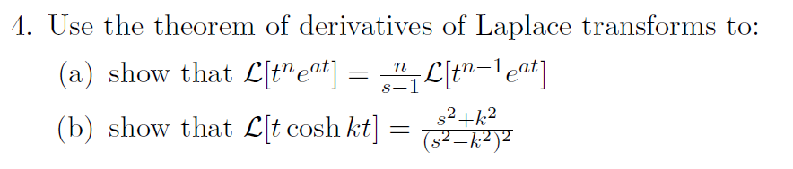 Solved Use the theorem of derivatives of Laplace transforms | Chegg.com