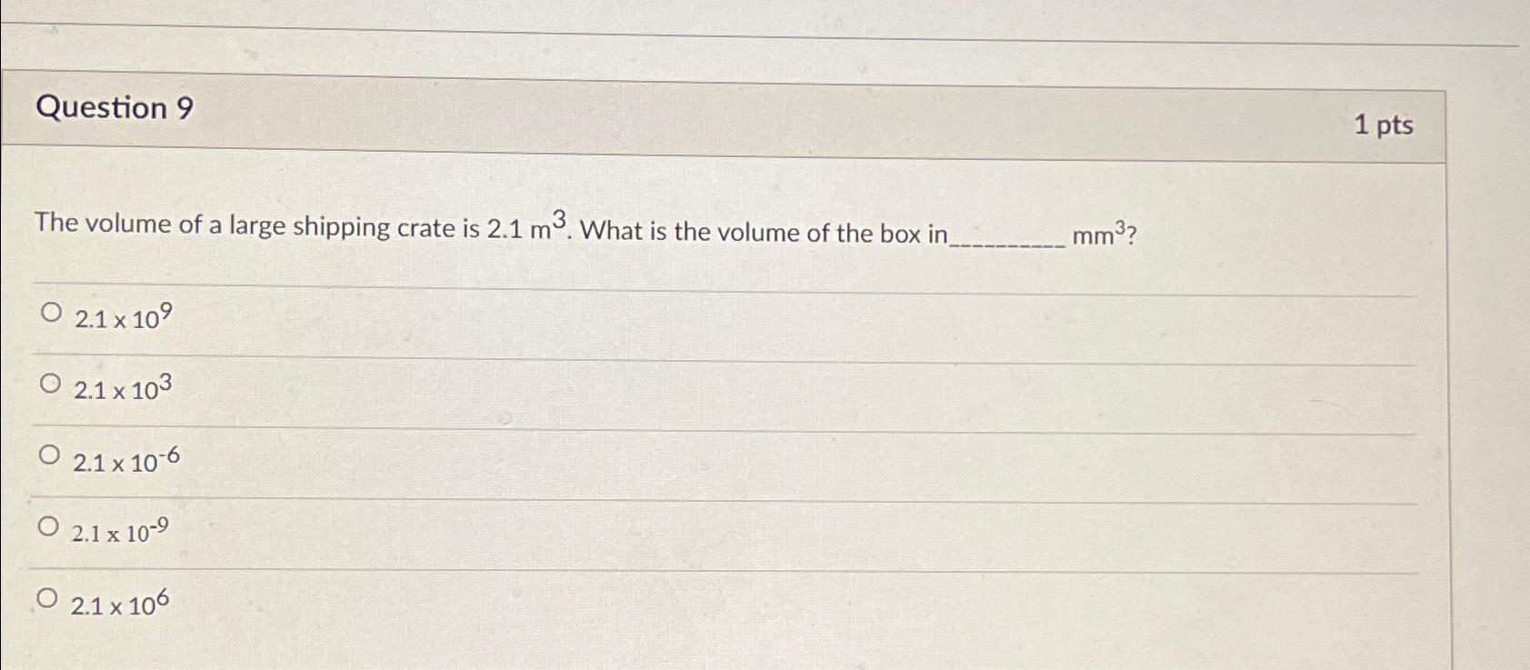 Solved Question 9\\n1pts\\nThe volume of a large shipping | Chegg.com Solved Question 9\\n1pts\\nThe volume of a large shipping | Chegg.com
