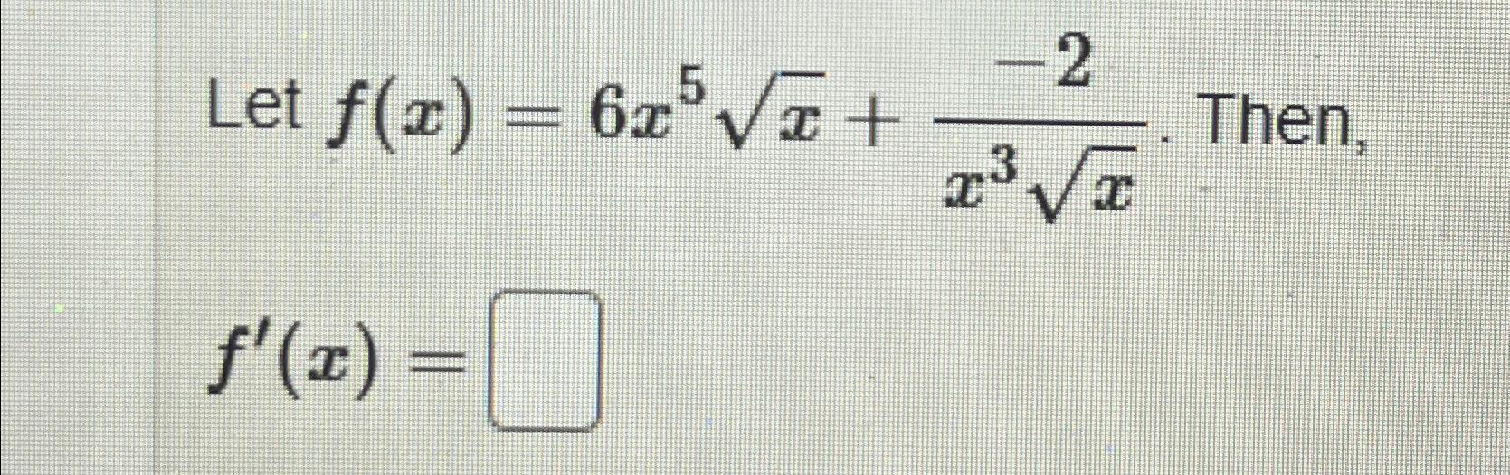 Solved Let f(x)=6x5x2+-2x3x2. ﻿Then,f'(x)= | Chegg.com