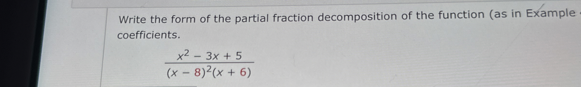 Solved Write the form of the partial fraction decomposition | Chegg.com