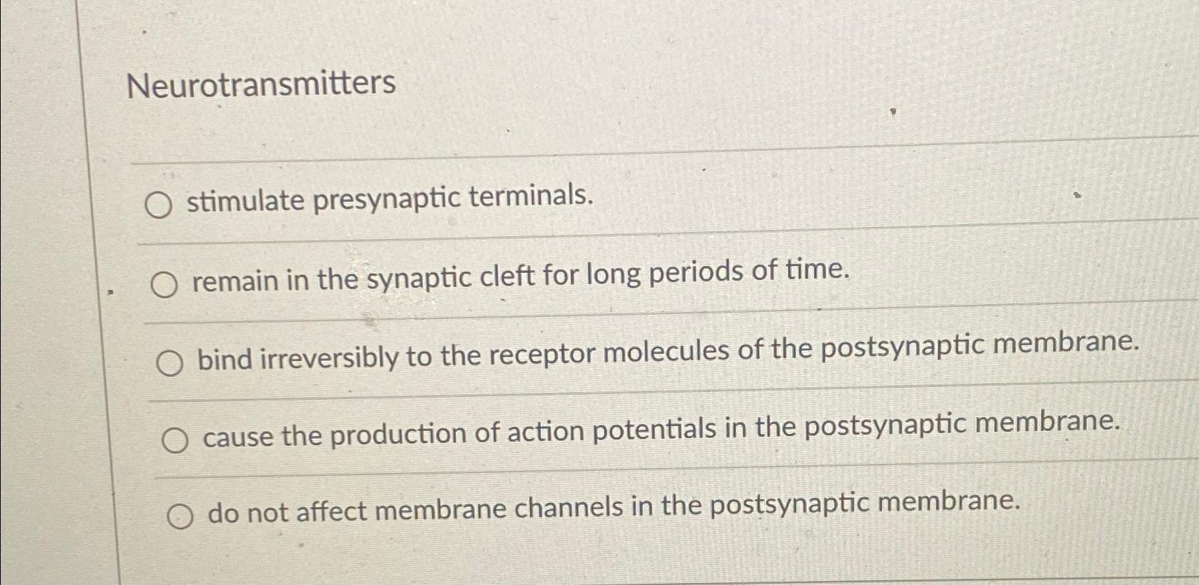 Solved Neurotransmittersstimulate presynaptic | Chegg.com