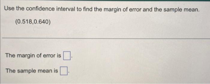 Solved Use the confidence interval to find the margin of | Chegg.com