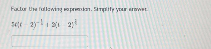 Solved Factor the following expression. Simplify your | Chegg.com