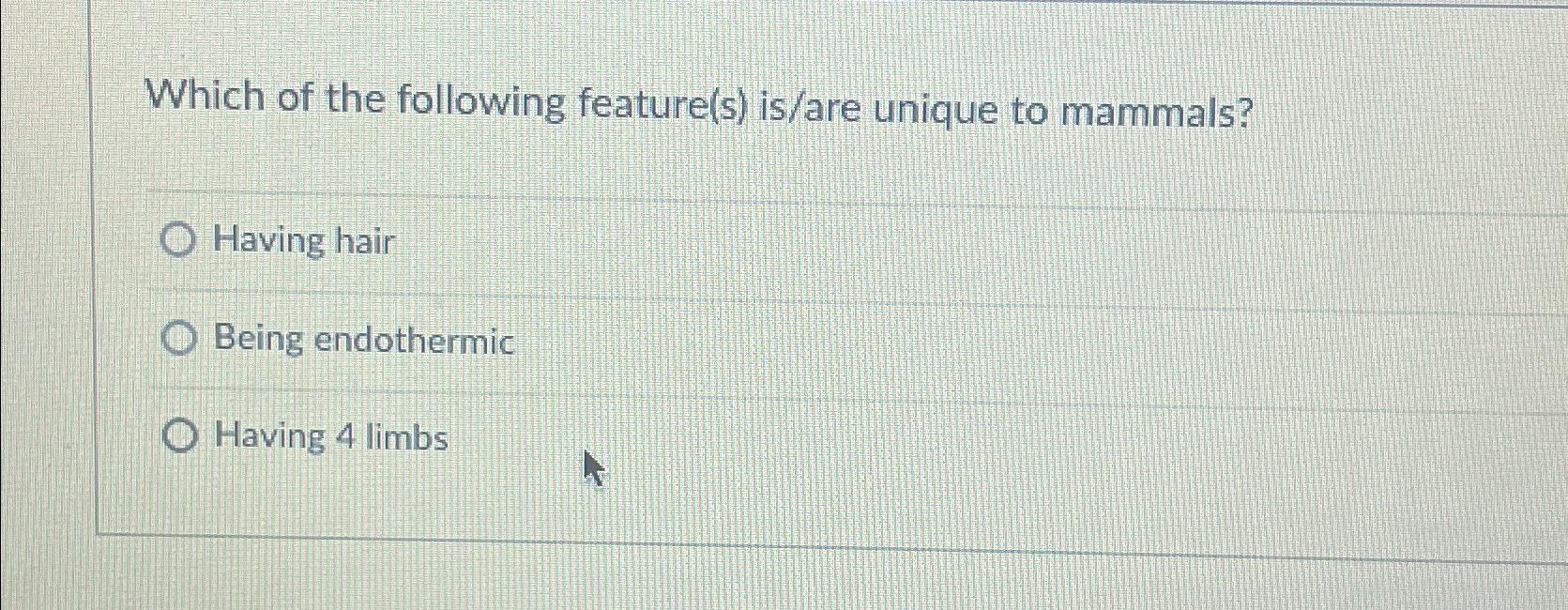Solved Which of the following feature(s) ﻿is/are unique to | Chegg.com
