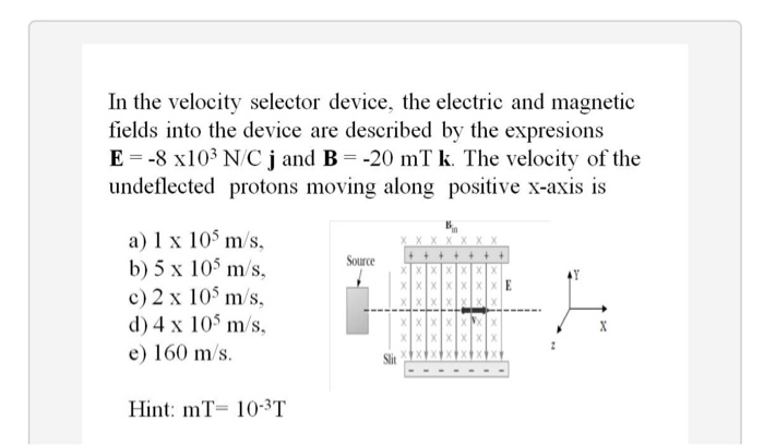 Solved In the velocity selector device, the electric and | Chegg.com