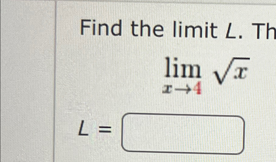 Solved Find the limit L. ﻿limx→4x2L= | Chegg.com