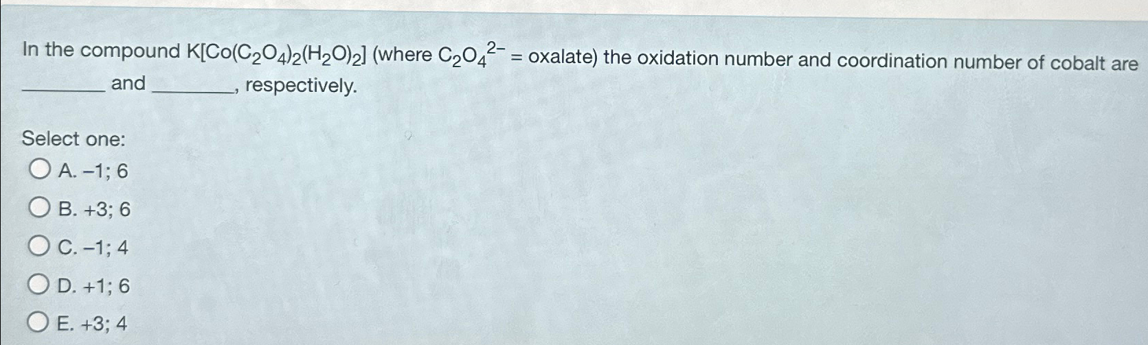 Solved In the compound K[Co(C2O4)2(H2O)2] (where C2O42-= | Chegg.com
