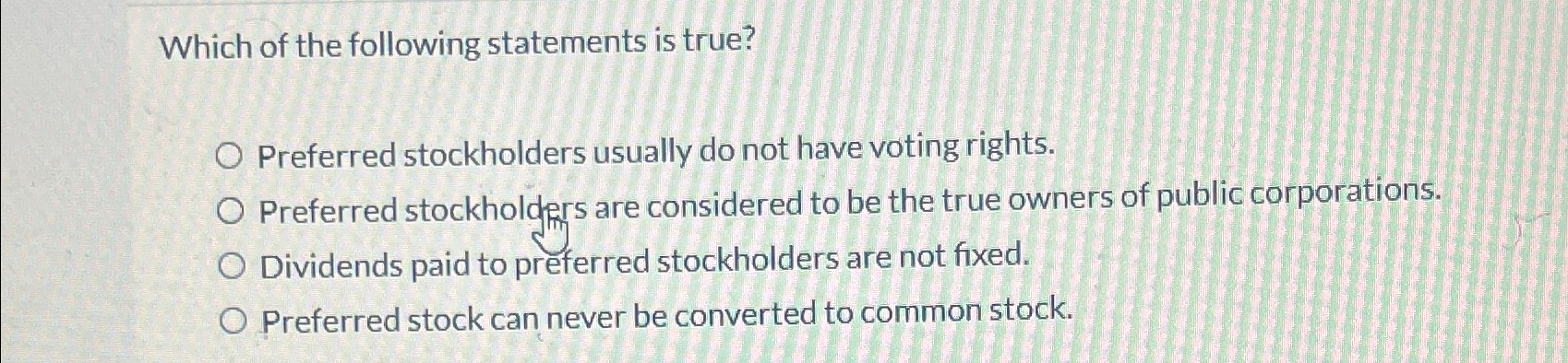 Solved Which of the following statements is true?Preferred | Chegg.com