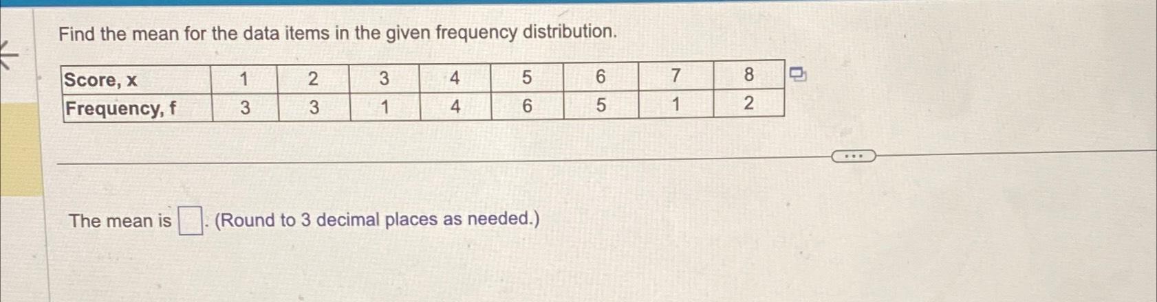 Solved Find the mean for the data items in the given | Chegg.com