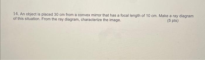 Solved 14. An object is placed 30 cm from a convex mirror | Chegg.com