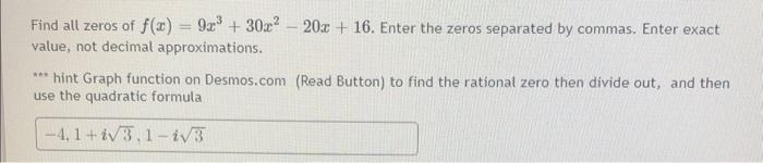 Solved Find all zeros of f(x)=9x3+30x2−20x+16. Enter the | Chegg.com