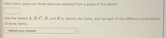 Solved How many ways can three items be selected from a | Chegg.com