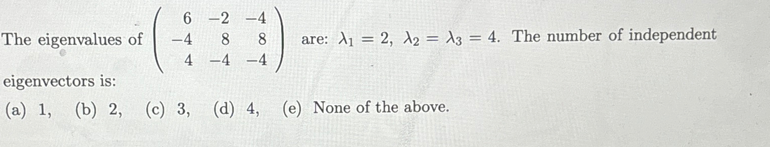 Solved The eigenvalues of ([6,-2,-4],[-4,8,8],[4,-4,-4]) | Chegg.com